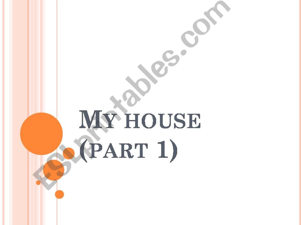 ESL - English PowerPoints: my house (part 1)