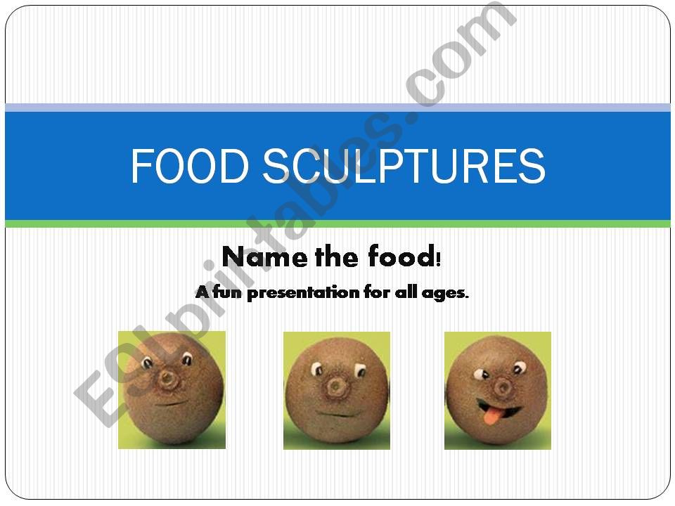 ESL - English PowerPoints: #1 of 2 FOOD SCULPTURES