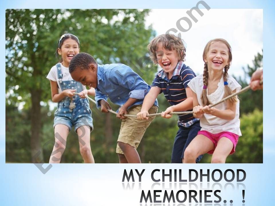 ESL - English PowerPoints: MY CHILDHOOD MEMORIES