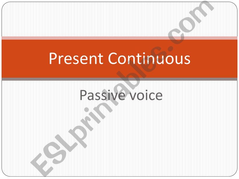 ESL English PowerPoints Present Continuous Passive Voice