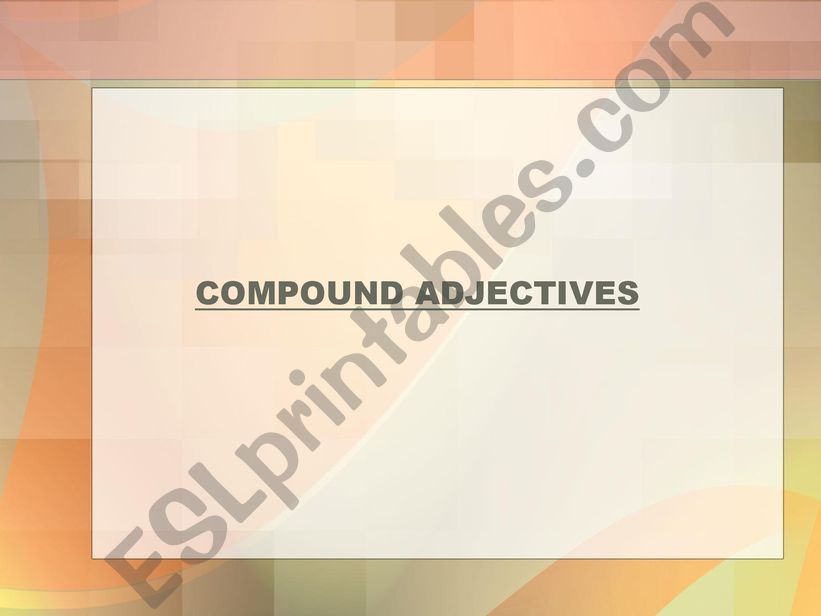 ESL - English PowerPoints: COMPOUND ADJECTIVES FORMATION