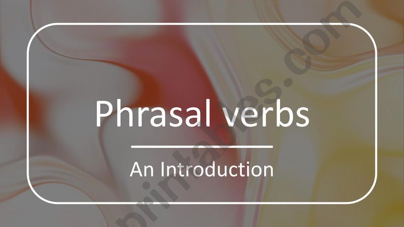 ESL - English PowerPoints: An Introduction to Phrasal Verbs