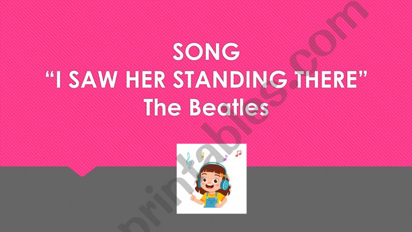 ESL - English PowerPoints: Beatles Song: I saw her standing there