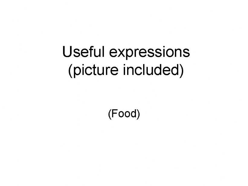 ESL - English PowerPoints: Useful expressions with food.
