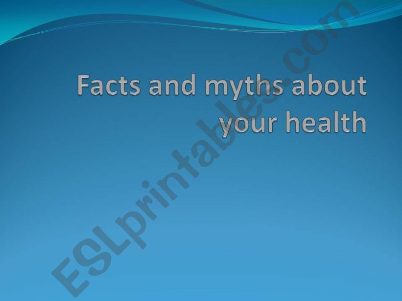 ESL - English PowerPoints: Facts and myths about your health
