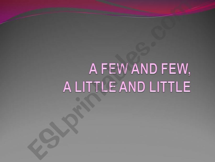 ESL - English PowerPoints: A few and a Little