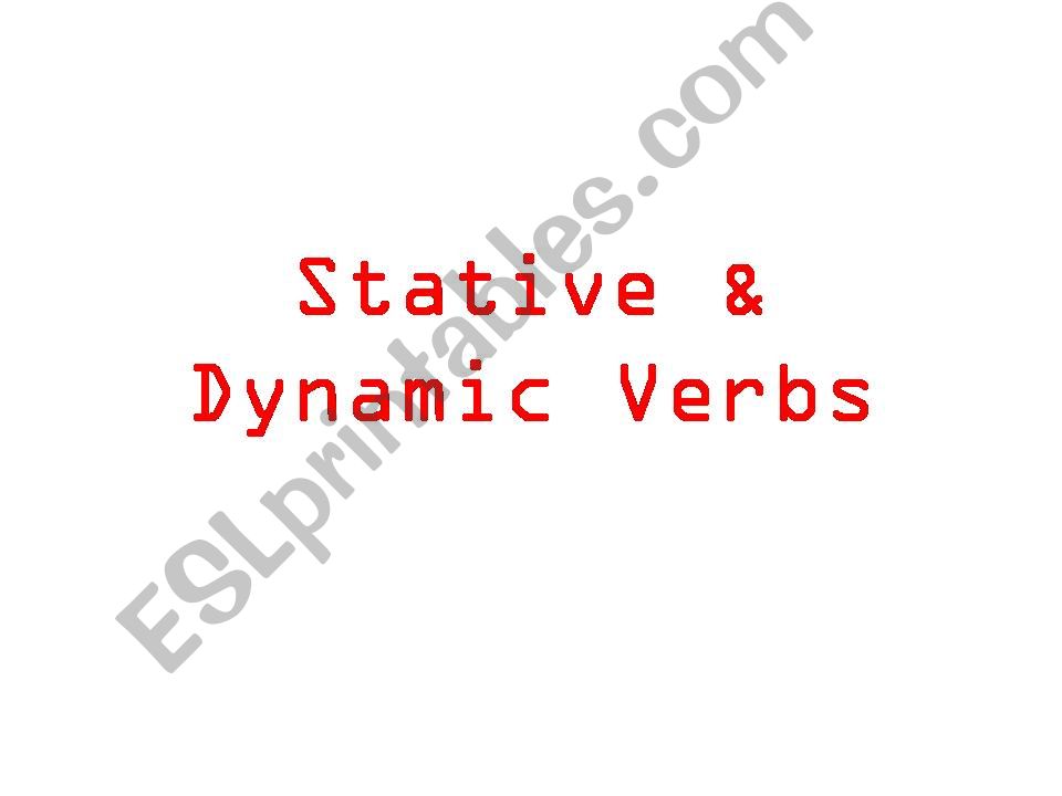 ESL - English PowerPoints: Stative and Dynamic verbs