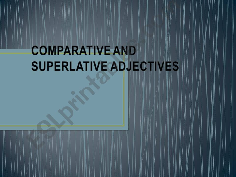 ESL - English PowerPoints: comparatives and superlatives
