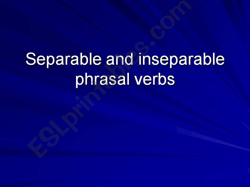 Esl English Powerpoints Separable And Inseparable Phrasal Verbs 