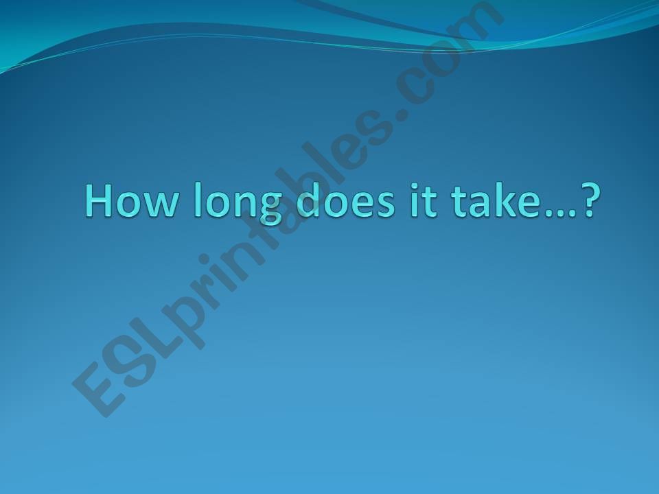 ESL English PowerPoints How Long Does It Take 