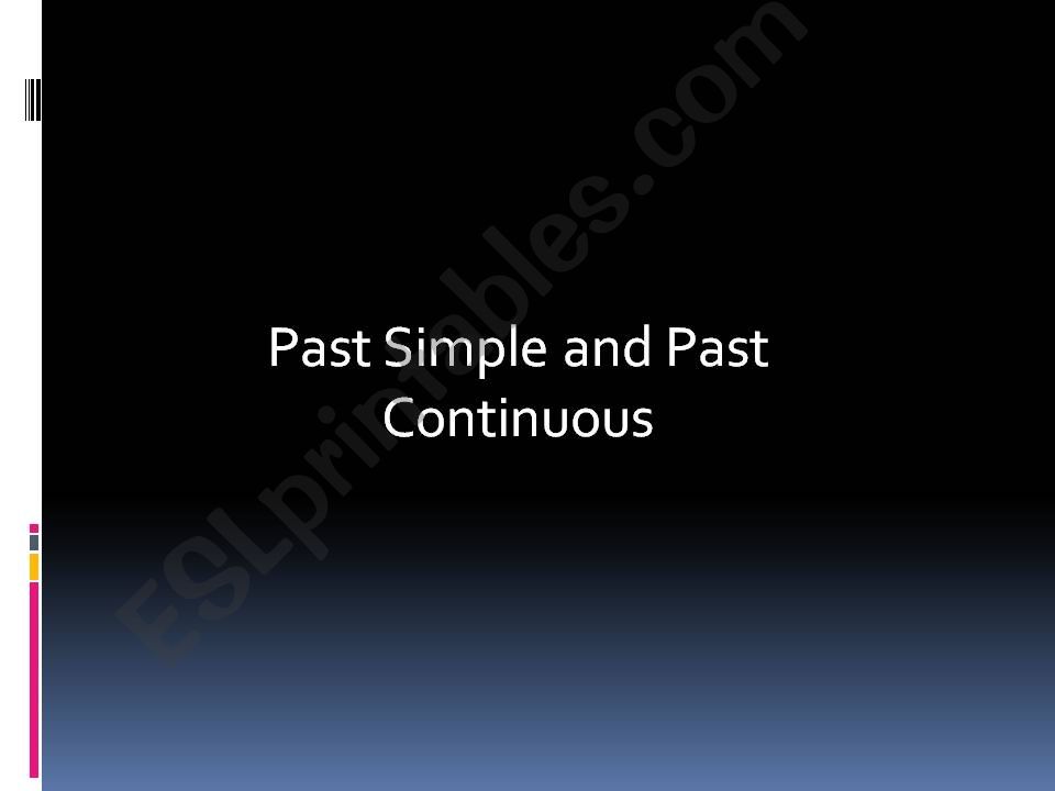 ESL - English PowerPoints: SIMPLE PAST AND CONTINUOUS
