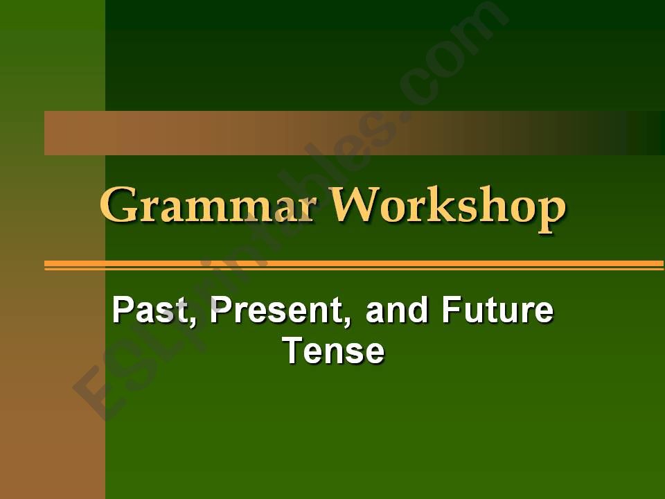 ESL - English PowerPoints: Grammar Workshop--Present, Past and Future ...