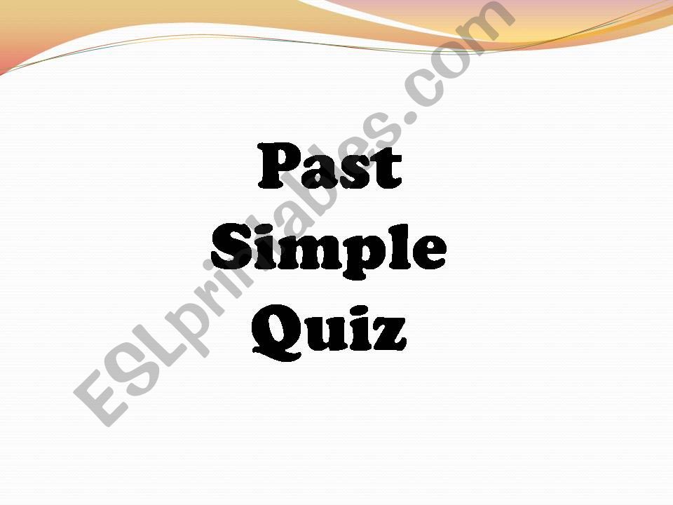 ESL - English PowerPoints: SIMPLE PAST QUIZ