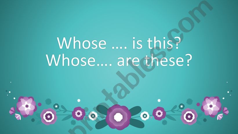 ESL - English PowerPoints: Whose ... are these?