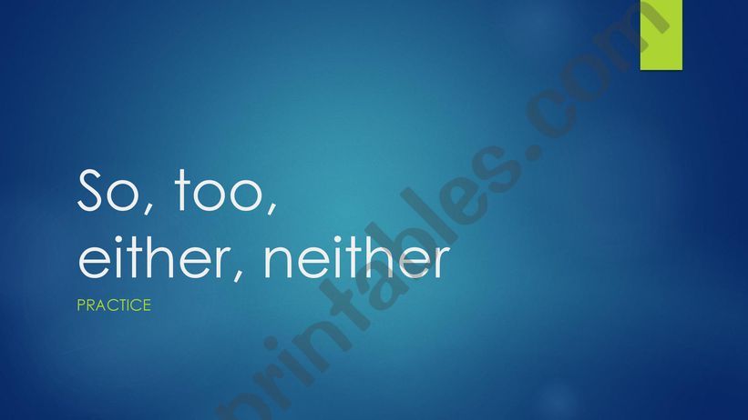 ESL - English PowerPoints: So/Too, Either/Neither Practice