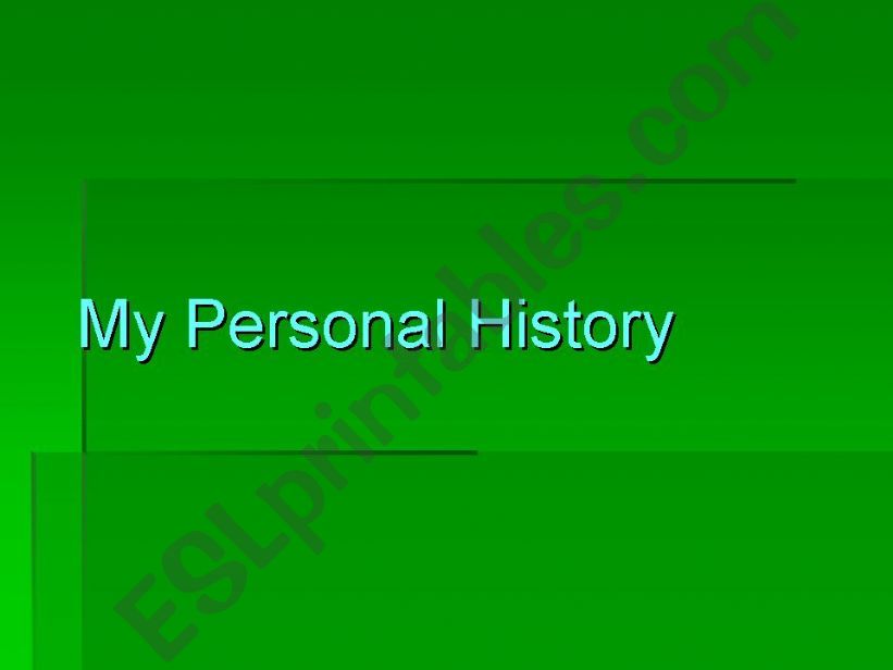 ESL - English PowerPoints: My personal History