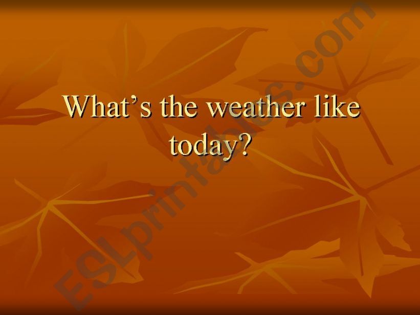 ESL - English PowerPoints: what is the weather like?
