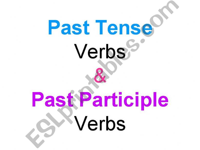 ESL - English PowerPoints: Verb Table - Past Tense & Past Participle Verbs