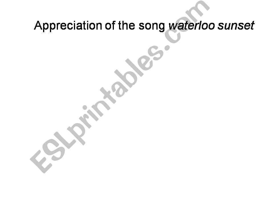 ESL - English PowerPoints: appreciation of the song waterloo sunset