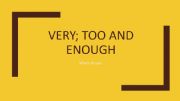 ESL - English PowerPoints: Very; Enough and too