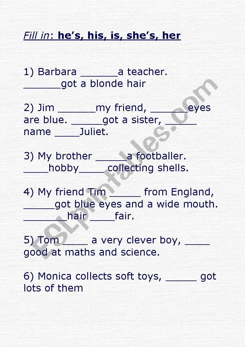 Fill in: he’s, his, is, she’s, her - ESL worksheet by Kim74